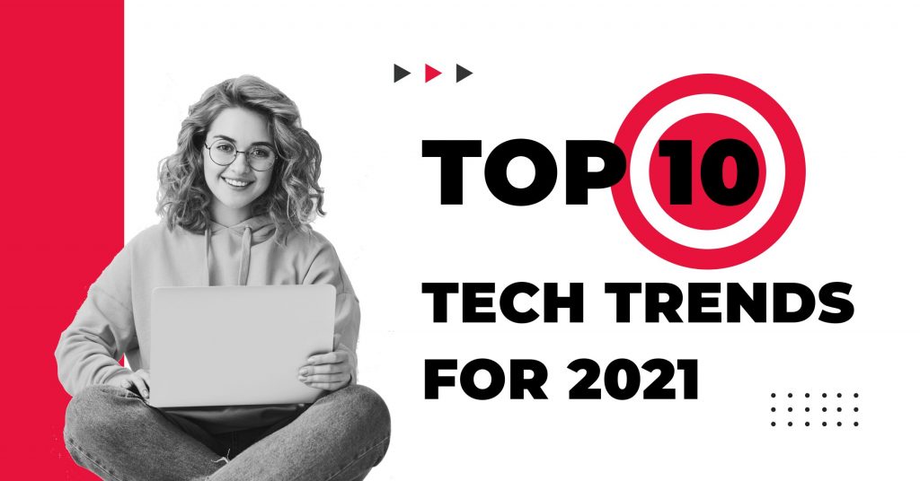 Top 10 Tech Trends For 2021 - Feature Technology